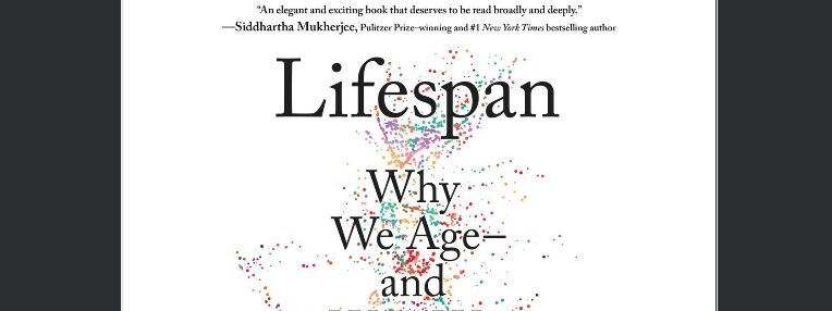 New Books On Aging: “Lifespan: Why We Age — and Why We Don’t Have To ...